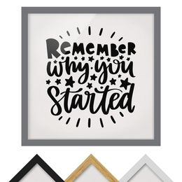 Bilderwelten Bild mit Rahmen - Quadrat Remember why you started