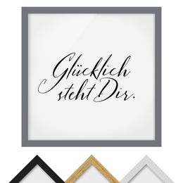 Bilderwelten Bild mit Rahmen - Quadrat Gl&uuml;cklich steht Dir