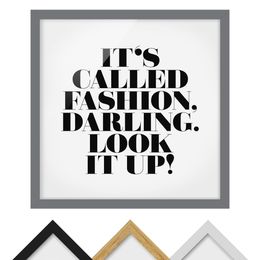 Bilderwelten Bild mit Rahmen - Quadrat It's called fashion, Darling