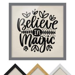 Bilderwelten Bild mit Rahmen - Quadrat Believe in Magic