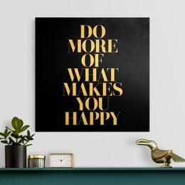 Leinwandbild Gold Do more of what makes you happy Schwarz - Wandbilder XXL Print Spr&uuml;che Wohnzimmer Jugendzimmer Schlafzimmer Schwarz
