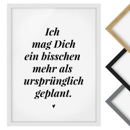Bilderwelten Bild mit Rahmen - Hochformat Ich mag Dich ein bisschen mehr