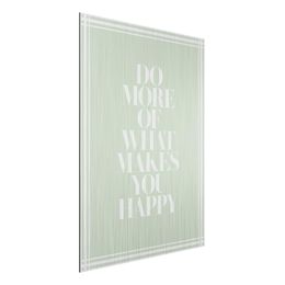 Alu-Dibond Bild Do more of what makes you happy mit Rahmen