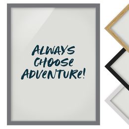 Bild mit Rahmen Always choose Adventure