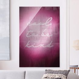 Glasbild Neon Schriftzug - cool to be kind