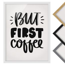 Spruch Bild mit Rahmen But first Coffee