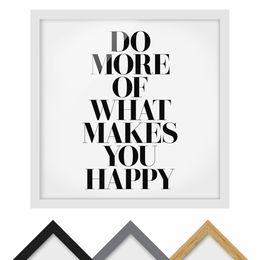 Spruch Bild mit Rahmen Do more of what makes you happy