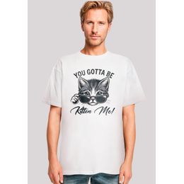 F4NT4STIC Damen T-Shirt "K&auml;tzchen You Gotta Be Kitten Me", wei&szlig;, Gr. XL, Obermaterial: 100% Baumwolle, Shirts, Premium Qualit&auml;t