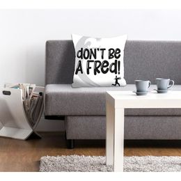 queence Dekokissen »don't be a Fred!« Kissenhülle ohne Füllung, 1 Stück weiß/schwarz + bedruckt Obermaterial: 100% Polyester B/L: 40 cm x 40 cm