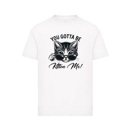 F4NT4STIC T-Shirt K&auml;tzchen You Gotta Be Kitten Me! in wei&szlig; | Gr.: 122/128