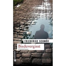 Bisduvergisst, Belletristik von Friederike Schmöe