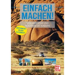 Einfach machen! Reiseabenteuer und Roadtrips mit Kindern Unterwegs in der Elternzeit Sprache Deutsch - Sachbücher & Lustiges von Paul Pietsch Verlage