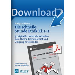 Auer Verlag Die schnelle Stunde Ethik Kl. 1-2: 9 originelle Unterrichtsstunden zum Thema Gemeinschaft und Umgang miteinander