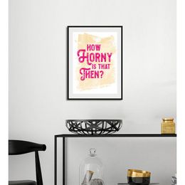 queence Bild »HOW HORNY IS THAT THEN?« Humor Schriftzug Sprüche & Texte 1 Stk. tlg. HD Premium Poster-Druck inkl. Holzrahmen Farbe Rahmen:...