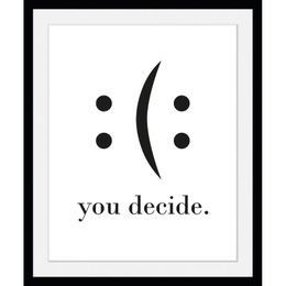 queence Bild mit Rahmen &raquo;oder Poster, you decide&laquo; Motivationsbilder Schriftzug Schwarz-Wei&szlig; Smileys 1 Stk. tlg. HD Premium Druck schwarz Acrylglas, 
