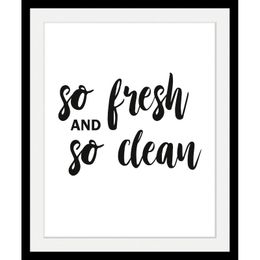 queence Bild »fresh & clean« Humor Schriftzug Schwarz-Weiß HD Premium Poster-Druck inkl. Holzrahmen Farbe Rahmen: schwarz + Farbe Bild(er): bunt