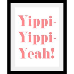 queence Bild »Yippi Yppi Yeah« Humor Motivationsbilder Schriftzug Sprüche & Texte HD Premium Poster-Druck inkl. Holzrahmen Farbe Rahmen:...