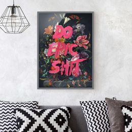 Bilderwelten Bild mit Rahmen Epischer Spruch mit Blumen