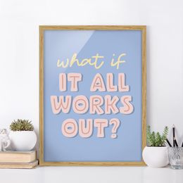 Bilderwelten Bild mit Rahmen What if it all works out