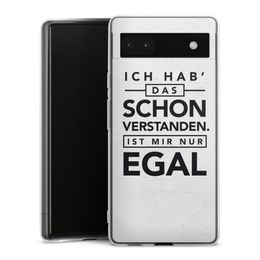 DeinDesign Google Pixel 6a Handy Silikon H&uuml;lle Case transparent Handyh&uuml;lle Spruch Sayings Statement Silikon Case