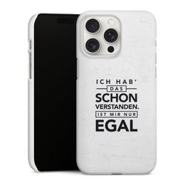 DeinDesign iPhone 15 Pro Max Handy Premium Case Smartphone Handyh&uuml;lle Schutzh&uuml;lle matt Spruch Sayings Statement Premium Case