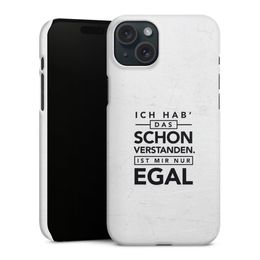 DeinDesign iPhone 15 Plus Handy Premium Case Smartphone Handyh&uuml;lle Schutzh&uuml;lle matt Spruch Sayings Statement Premium Case