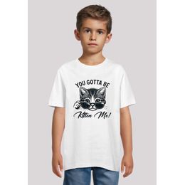T-Shirt F4NT4STIC "Kätzchen You Gotta Be Kitten Me", Mädchen, Gr. 110/116, weiß, Obermaterial: 100% Baumwolle, Rundhals, ohne Bündchen, Shirts T-Shirt, Premium Qualität
