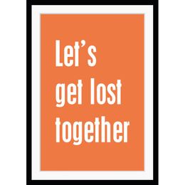 queence Bild &raquo;Let's get lost together&laquo; Schriftzug Spr&uuml;che & Texte HD Premium Poster-Druck inkl. Holzrahmen Farbe Rahmen: schwarz + Farbe...