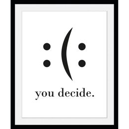queence Bild mit Rahmen &raquo;oder Poster, you decide&laquo; Motivationsbilder Schriftzug Schwarz-Wei&szlig; Smileys 1 Stk. tlg. HD Premium Druck schwarz Acrylglas, 