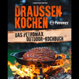 Draußen kochen Kochbuch 80 Outdoor-Rezepte - Campen & Kochen von Petromax