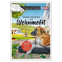 Stellplatzf&uuml;hrer Hunde Willkommen - Mit dem Vierbeiner unterwegs im Wohnmobil