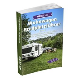 AlpacaCamping Wohnwagen Stellplatzf&uuml;hrer 150 ausgew&auml;hlte naturnahe Pl&auml;tze Band 2