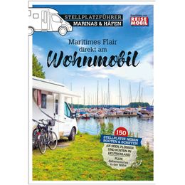 Stellplatzf&uuml;hrer Marinas H&auml;fen Maritimes Flair direkt am Wohnmobil