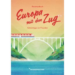Reisedepeschen Europa mit dem Zug