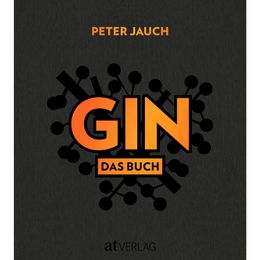 GIN - Das Buch. Herstellung Genuss Kultur.