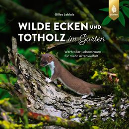Ulmer Verlag Wilde Ecken und Totholz im Garten
