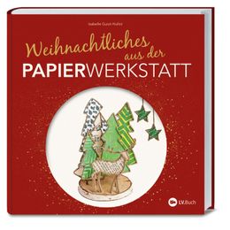 Landwirtschaftsverlag Weihnachtliches aus der Papierwerkstatt