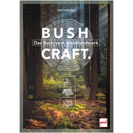 Pietsch Buch: Bushcraft &ndash; Das Buch vom Waldhandwerk