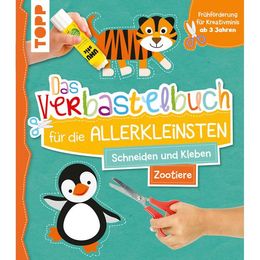 Das Verbastelbuch f&uuml;r die Allerkleinsten. Schneiden und Kleben Zootiere TOPP