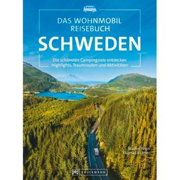 Das Wohnmobil Reisebuch Schweden Reisef&uuml;hrer Wohnmobil & Camping - Campingf&uuml;hrer von Bruckmann