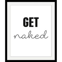 queence Bild &raquo;get naked&laquo; Humor Schriftzug Schwarz-Wei&szlig; HD Premium Poster-Druck inkl. Holzrahmen bunt Acrylglas, Holz, Papier