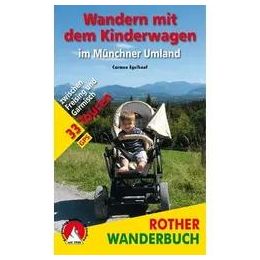BERGVERLAG ROTHER Wandern mit dem Kinderwagen im M&uuml;nchner Umland
