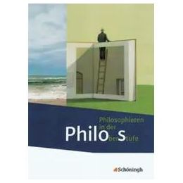 Philos - Philosophieren in der Oberstufe. Schulbuch Sekundarstufe II. Gesamtschule, Gymnasium