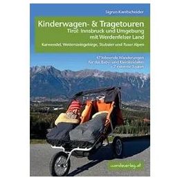 Kinderwagen-und Tragetouren Tirol: Innsbruck und Umgebung mit Werdenfelser Land Karwendel, Wettersteingebirge, Stubaier und Tuxer Alpen