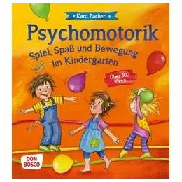 Psychomotorik. Spiel, Spa&szlig; und Bewegung im Kindergarten