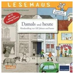 Carlsen Verlag LESEMAUS 31: Damals und heute &ndash; Kinderalltag vor 100 Jahren und heute