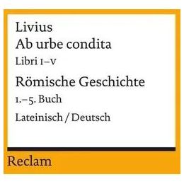 Ab urbe condita. Libri I - V / R&ouml;mische Geschichte. 1. - 5. Buch