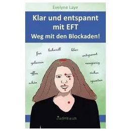Klar und entspannt mit EFT. Weg mit den Blockaden!