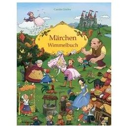 M&auml;rchen Wimmelbuch f&uuml;r Kinder ab 3 Jahren (Bilderbuch ab 3 Jahre, Mein Gebr&uuml;der Grimm M&auml;rchenbuch)