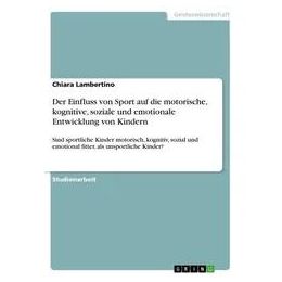 GRIN Der Einfluss von Sport auf die motorische, kognitive, soziale und emotionale Entwicklung von Kindern